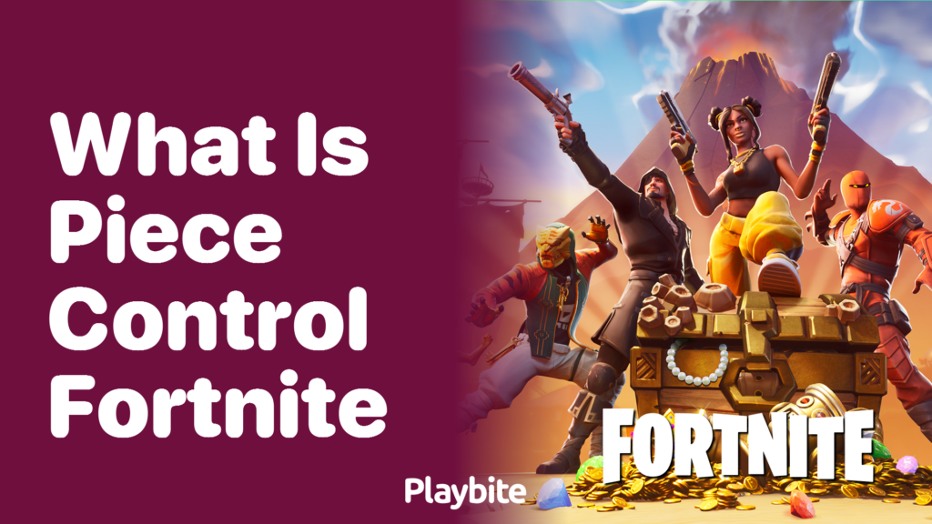 What is Piece Control in Fortnite? - Playbite