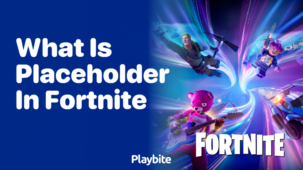 What is a Placeholder in Fortnite? - Playbite