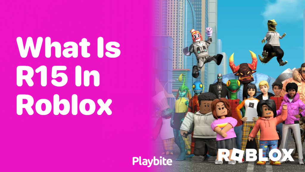 What is R15 in Roblox? - Playbite