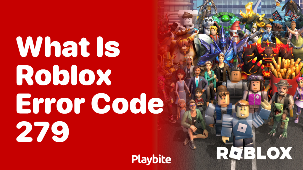 What is Roblox Error Code 279? - Playbite
