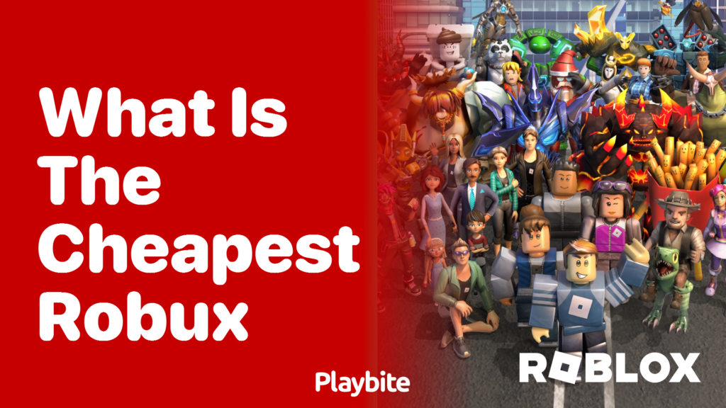 What Is the Cheapest Robux? Exploring Affordable Gaming Options - Playbite
