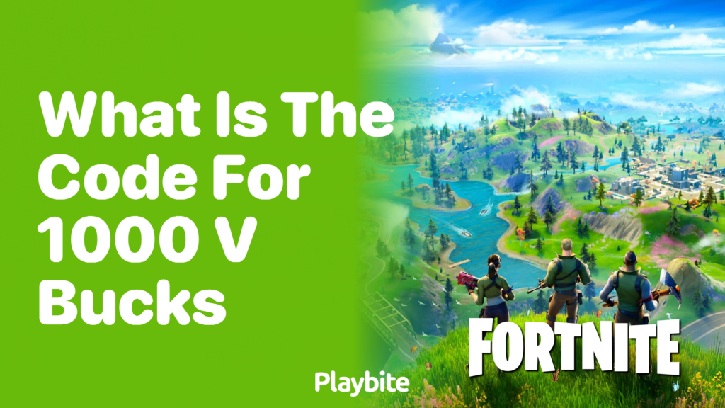 What Is the Code for 1000 V-Bucks in Fortnite? - Playbite