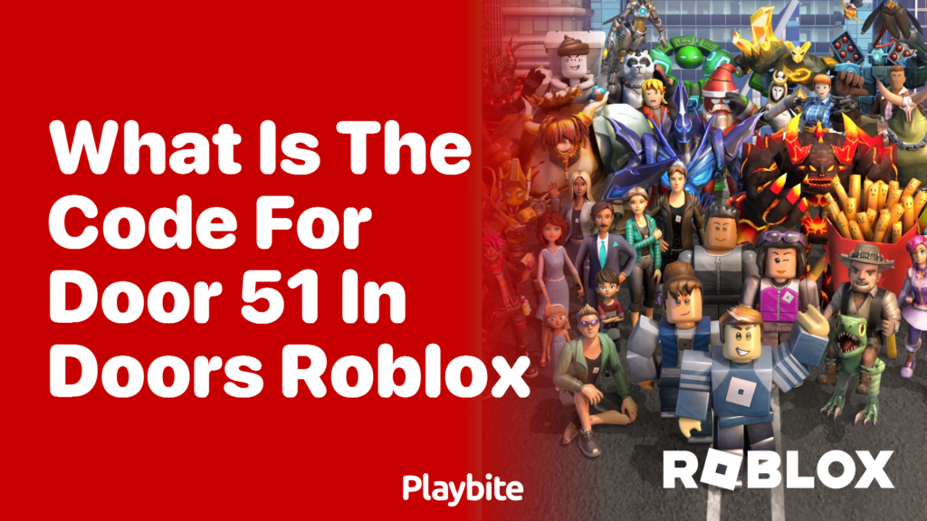 What is the code for door 51 in Doors Roblox? - Playbite