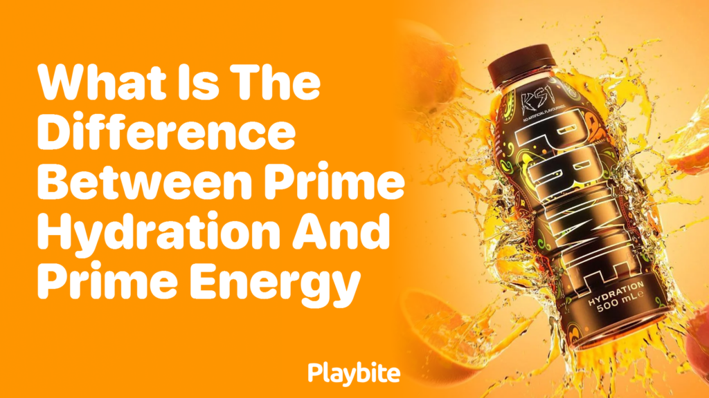 What is the Difference Between Prime Hydration and Prime Energy? - Playbite