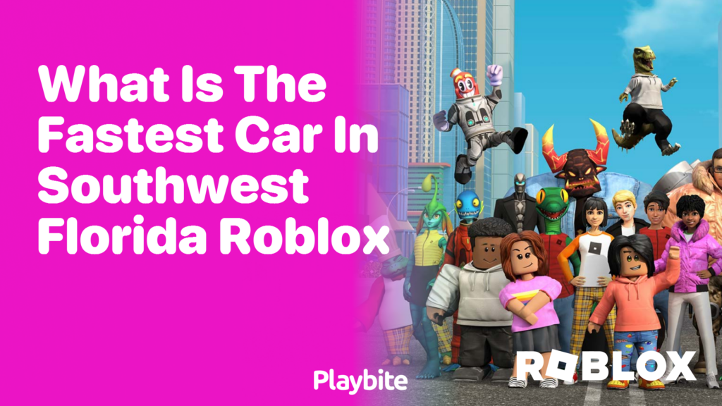 What Is the Fastest Car in Southwest Florida on Roblox? - Playbite