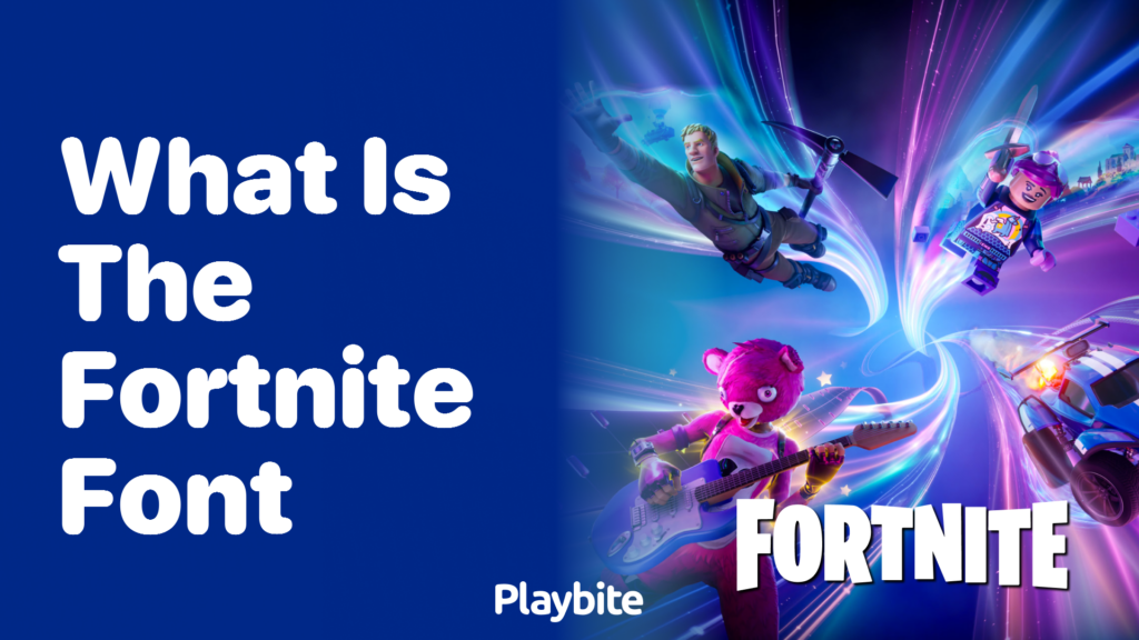 What Is the Fortnite Font? Unlocking the Mystery - Playbite