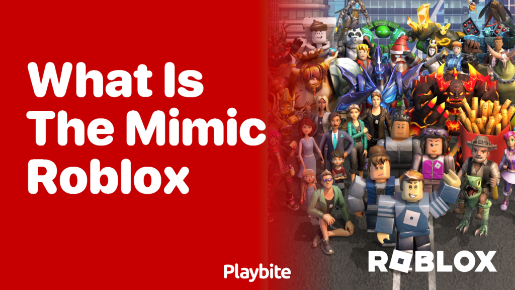 What Is the Mimic in Roblox? Unveiling the Mystery - Playbite