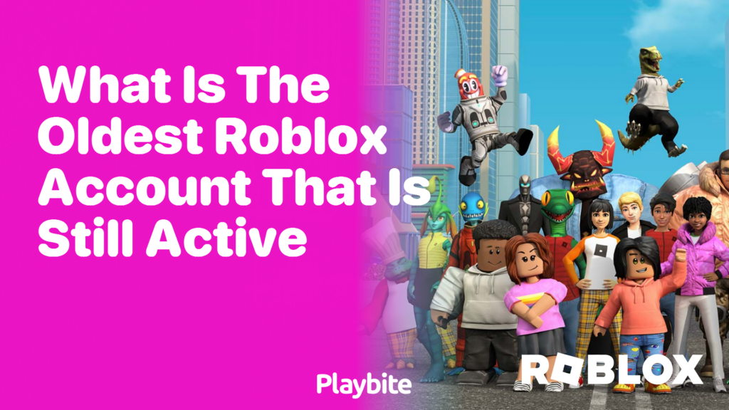 What Is the Oldest Roblox Account That Is Still Active? - Playbite