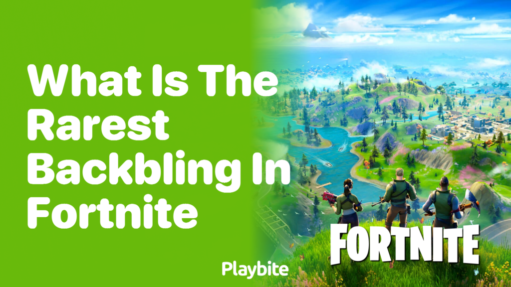What is the Rarest Backbling in Fortnite? - Playbite