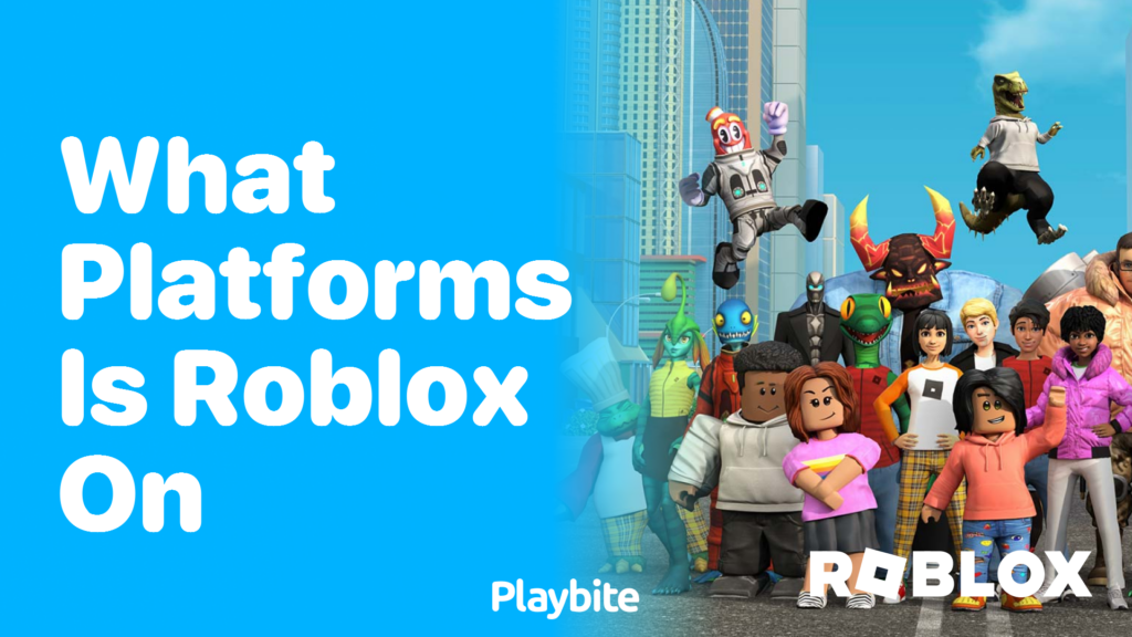 What Platforms Can You Play Roblox On? - Playbite