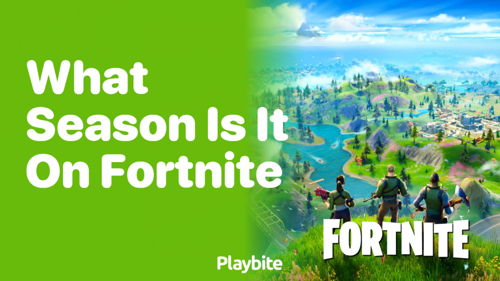 Find Out What Season Fortnite is Currently On! - Playbite