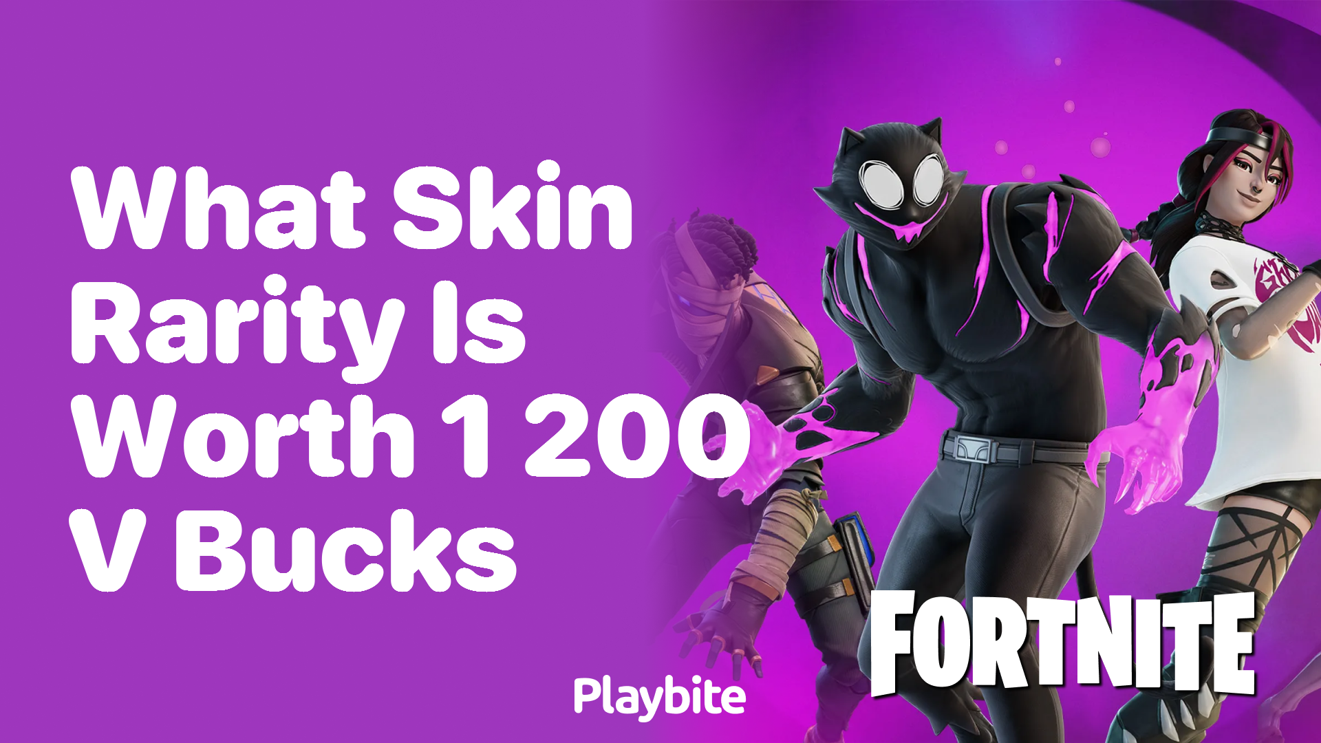 What Skin Rarity Is Worth 1,200 V-Bucks in Fortnite? - Playbite