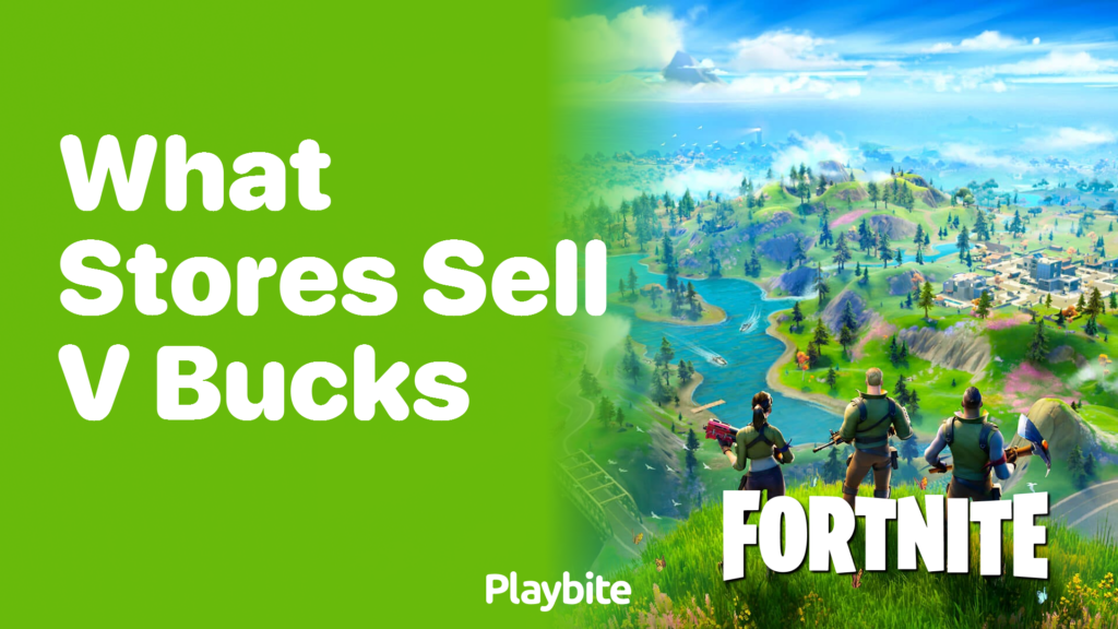 What Stores Sell V-Bucks for Fortnite Fans? - Playbite
