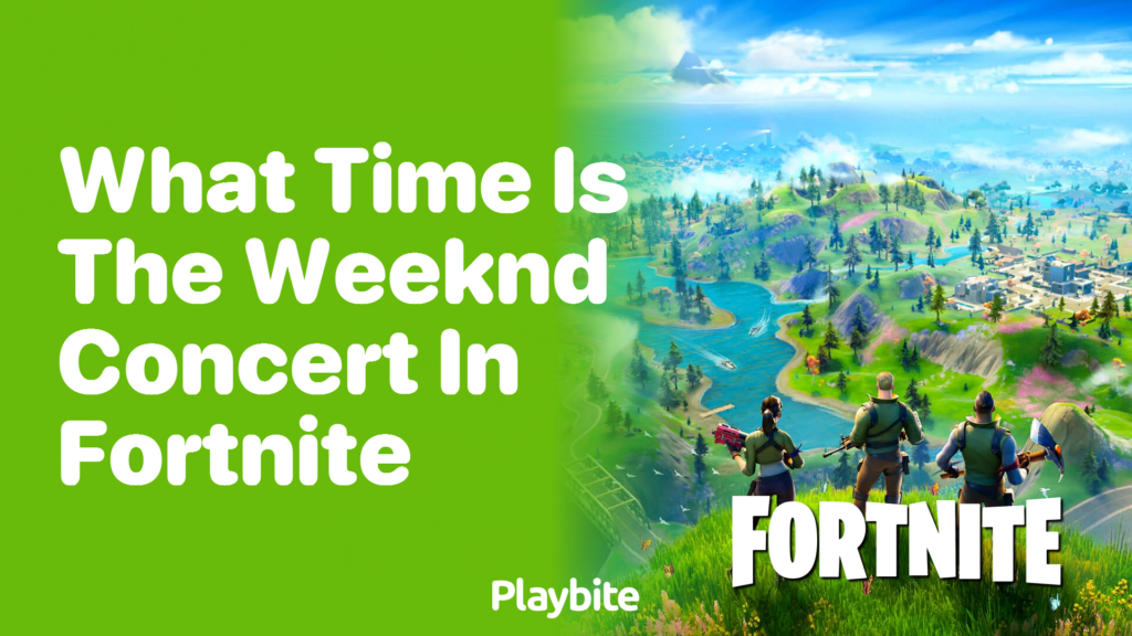 What Time Is The Weeknd Concert in Fortnite? - Playbite