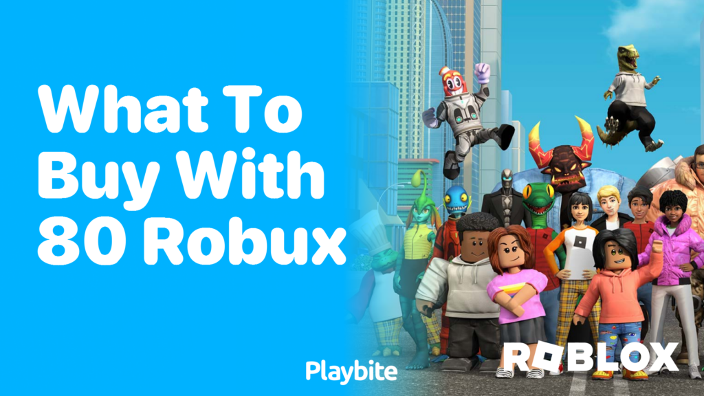 What to Buy with 80 Robux: A Guide for Roblox Fans - Playbite