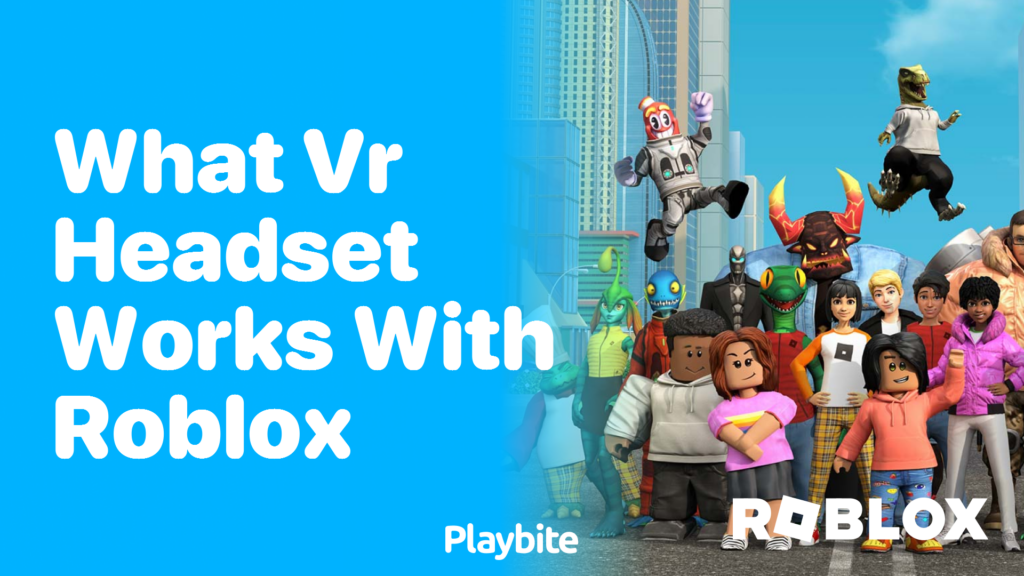 What VR Headset Works With Roblox? Find Out Here! - Playbite
