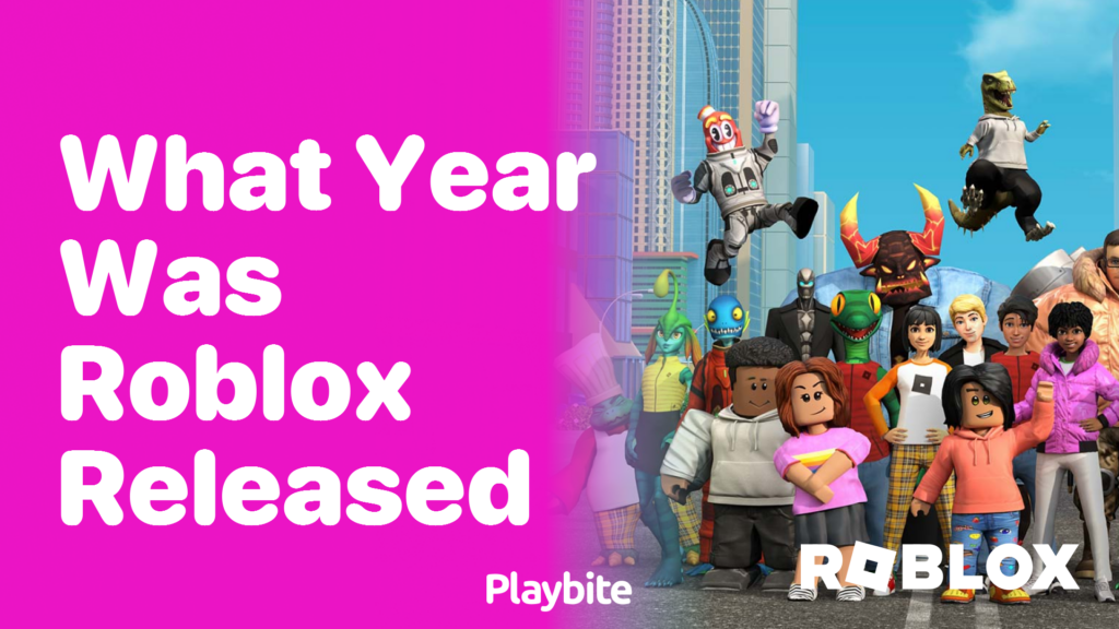 What Year Was Roblox Released? Dive Into Its Launch History! - Playbite