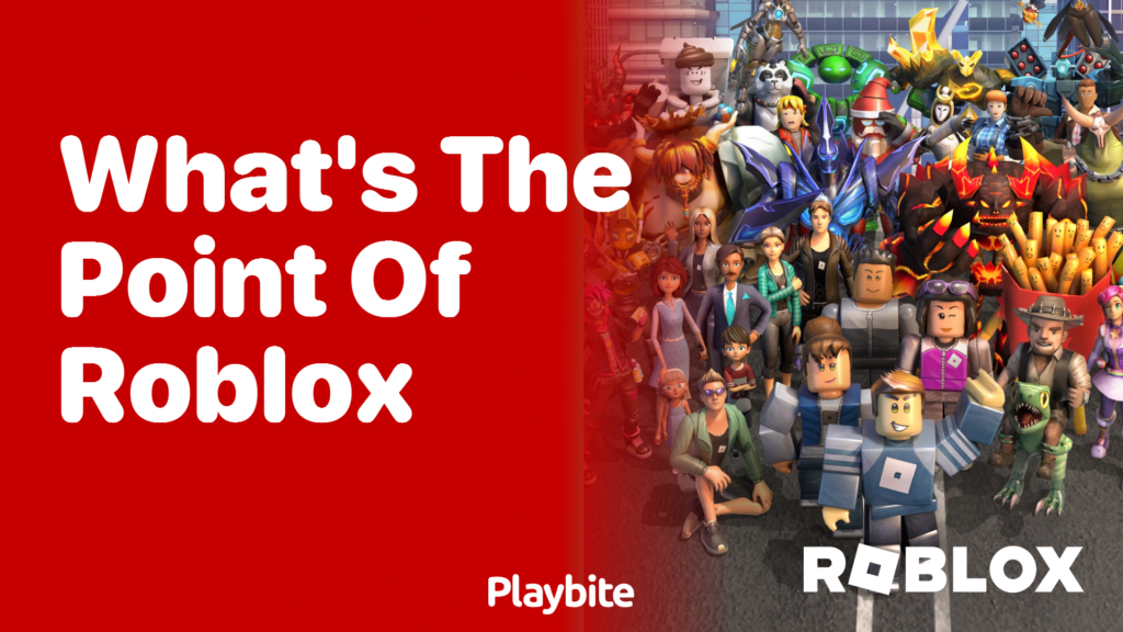 What's the Point of Roblox? Unraveling the Magic of the Ultimate Gaming ...