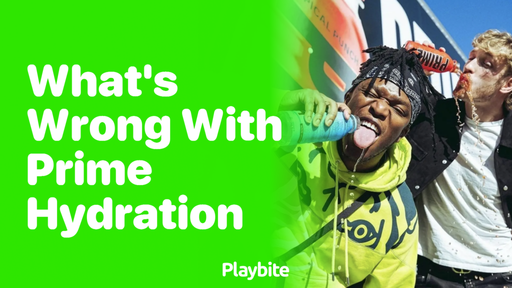 What's Wrong With Prime Hydration? Uncovering the Facts - Playbite