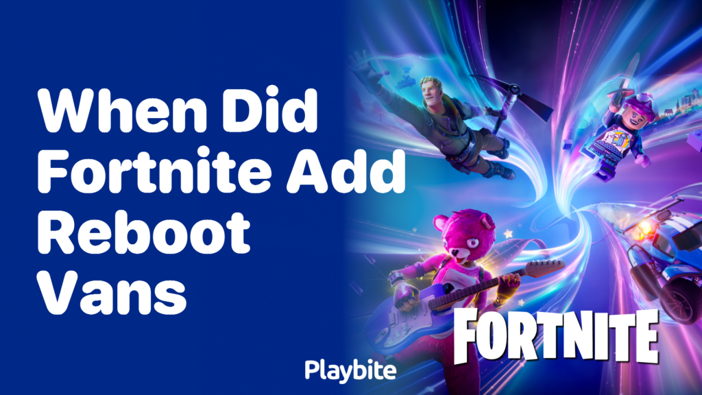 When Did Fortnite Introduce Reboot Vans for Gamers? - Playbite