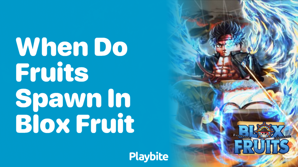 When Do Fruits Spawn in Blox Fruit? Discover the Essentials! - Playbite