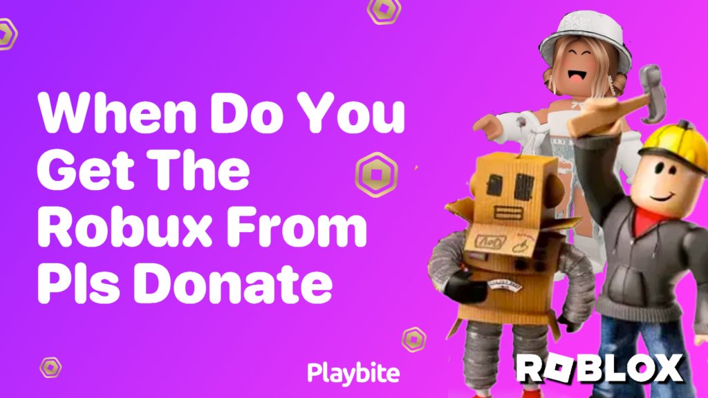When Do You Get the Robux from Pls Donate? - Playbite