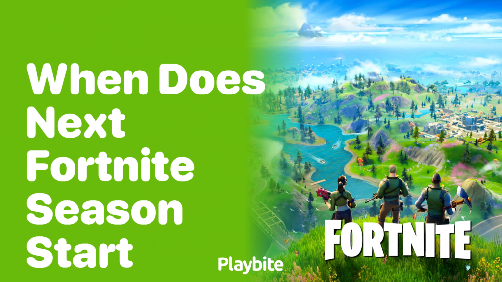 When Does The Next Fortnite Season Start? - Playbite