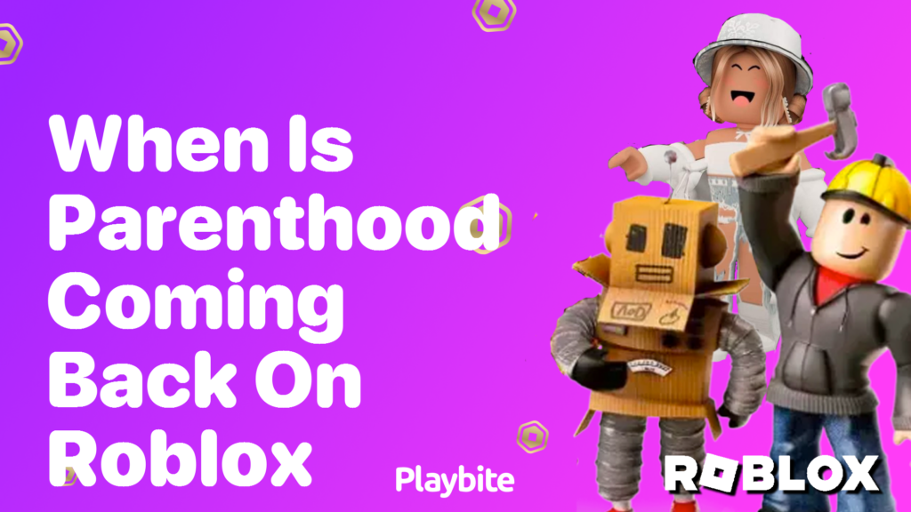 When Is Parenthood Coming Back on Roblox? - Playbite