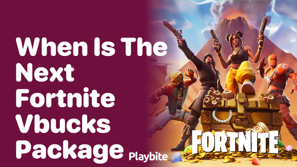 When Is the Next Fortnite V-Bucks Package? - Playbite