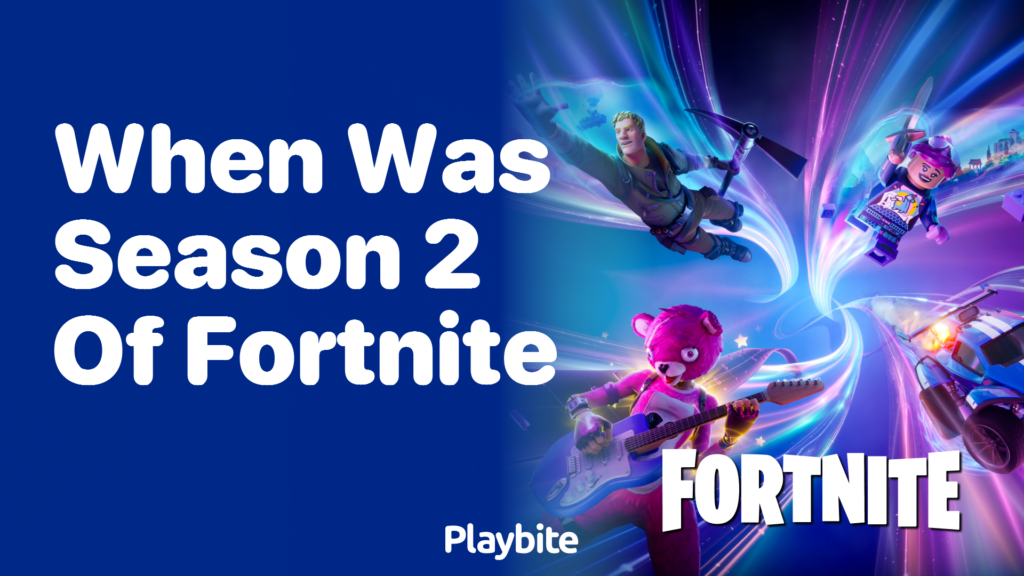When Did Season 2 of Fortnite Kick Off? - Playbite