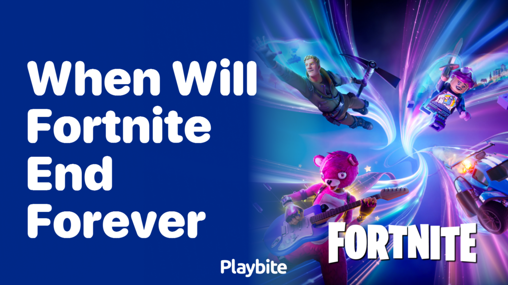 When Will Fortnite End Forever? - Playbite