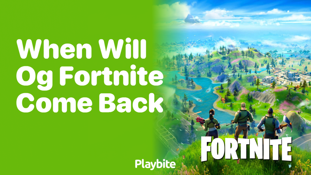 When will OG Fortnite come back? - Playbite