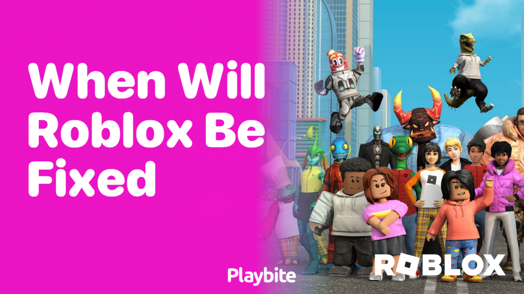 When Will Roblox Be Fixed? Understanding the Timeline - Playbite