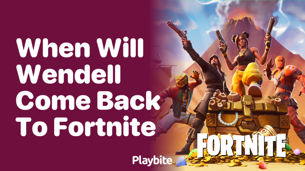 When Will Wendell Come Back to Fortnite? - Playbite