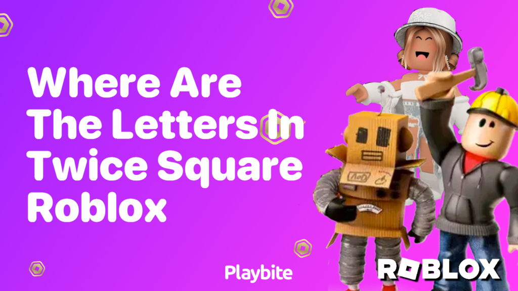 Where Are the Letters in Twice Square Roblox? - Playbite
