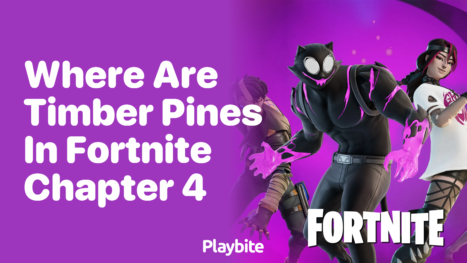 Where Are Timber Pines in Fortnite Chapter 4? - Playbite