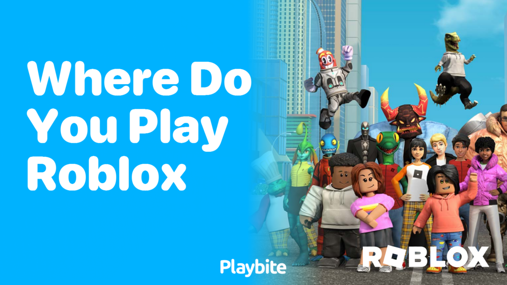 Where Can You Play Roblox? Discover All the Platforms! - Playbite