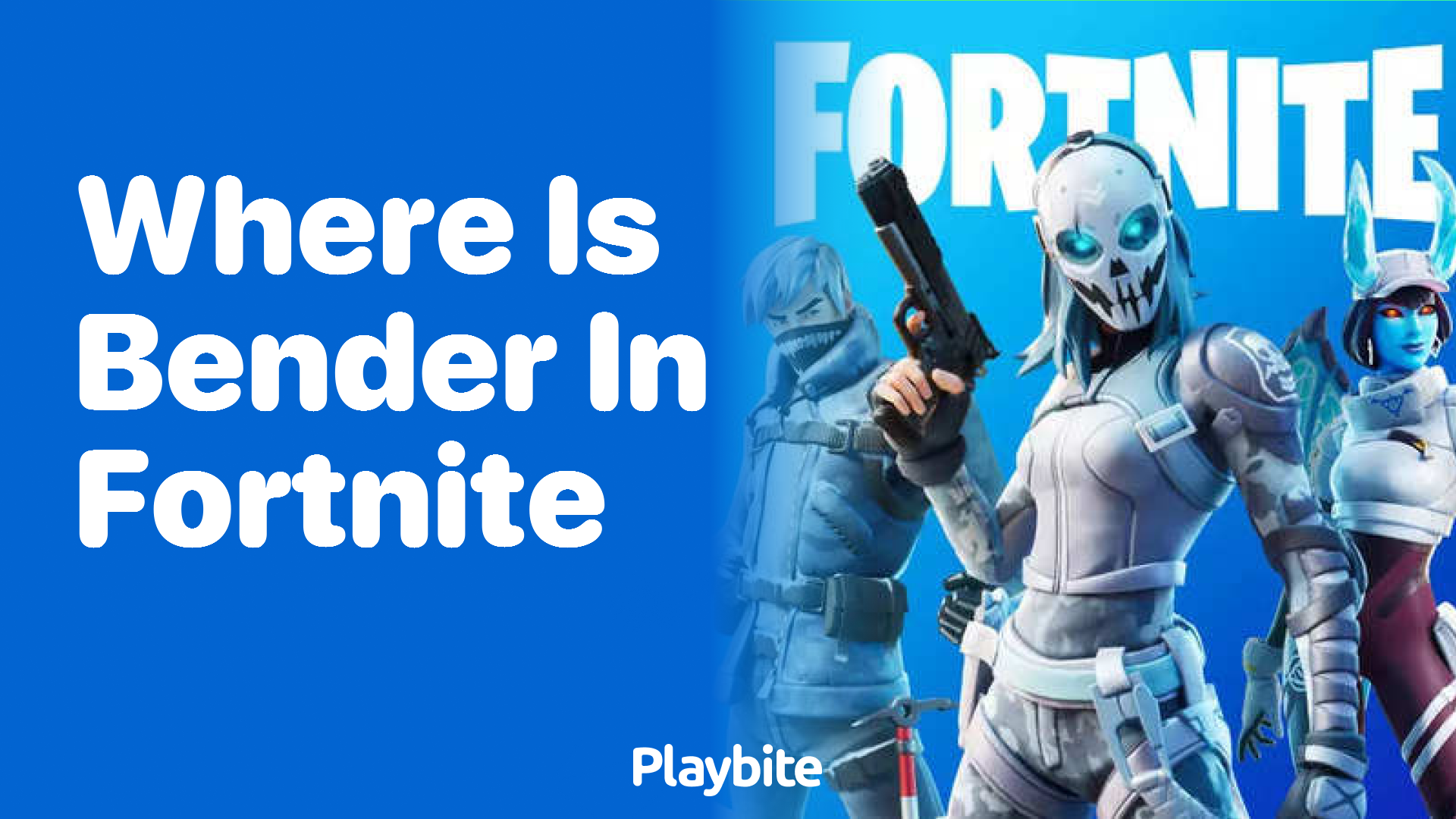 Where is Bender in Fortnite? Unveiling the Mystery - Playbite