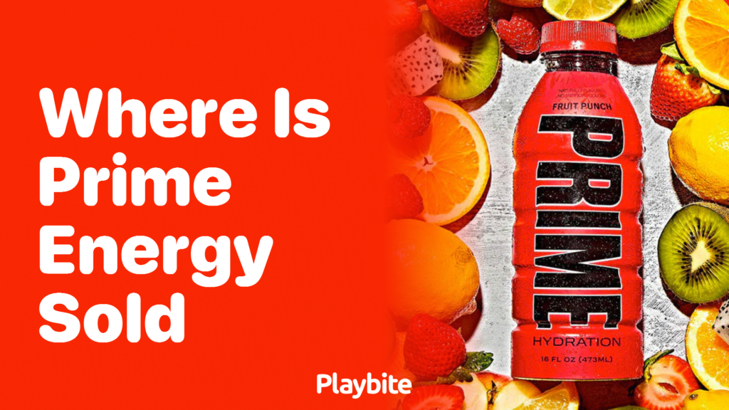 Where Is Prime Energy Sold? Uncover the Hotspots! - Playbite