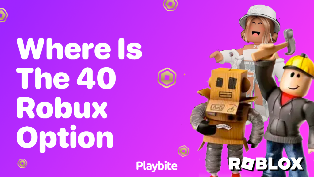 Where is the 40 Robux Option on Roblox? - Playbite