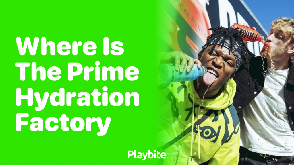 Where Is the Prime Hydration Factory Located? - Playbite