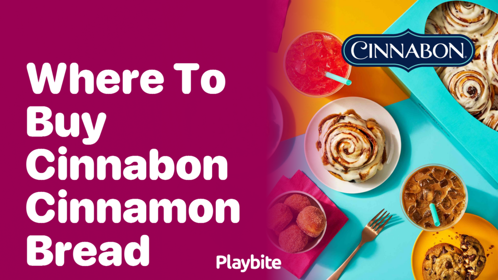 Where to Buy Cinnabon Cinnamon Bread - Playbite