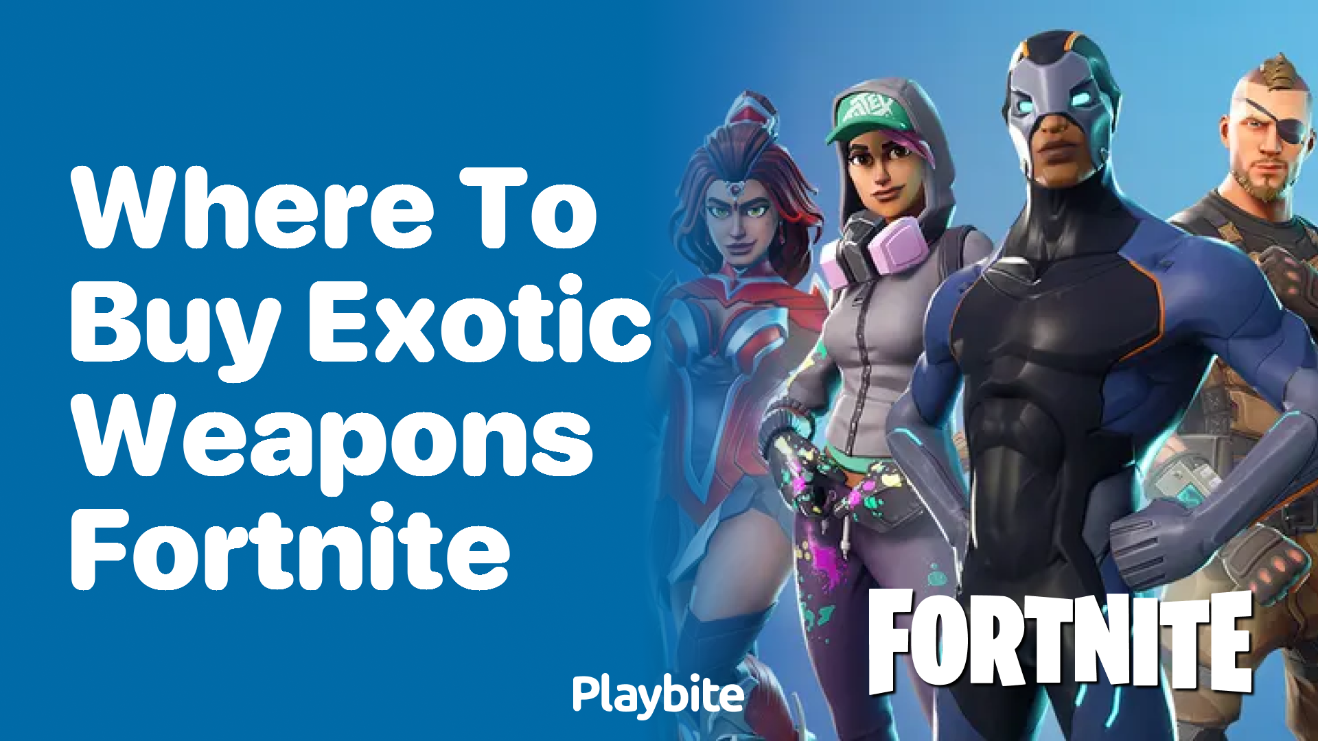 Where to Buy Exotic Weapons in Fortnite? - Playbite