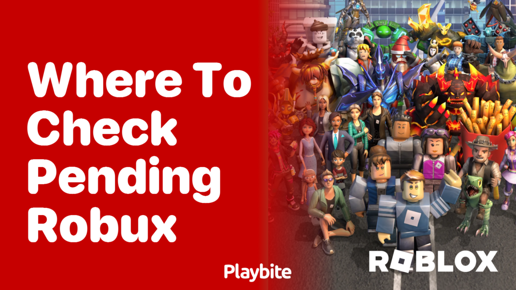 Where Can You Check Pending Robux? Find Out Here! - Playbite