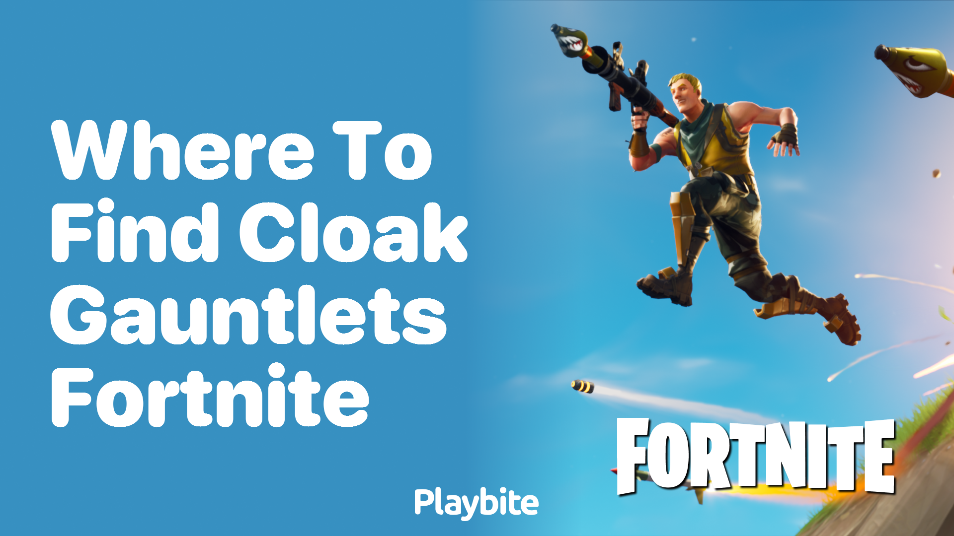 Where to Find Cloak Gauntlets in Fortnite? - Playbite