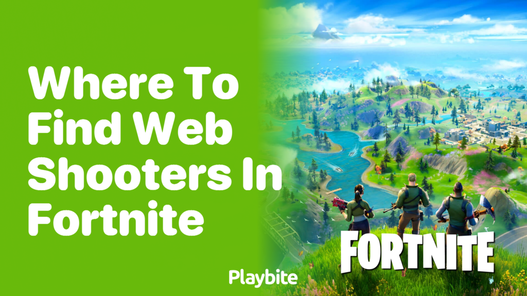 Where to Find Web Shooters in Fortnite - Playbite