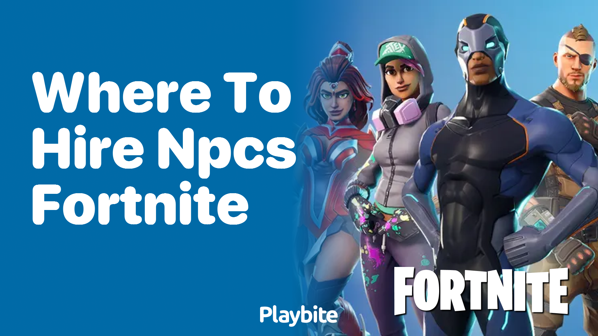 Where to Hire NPCs in Fortnite: A Handy Guide - Playbite