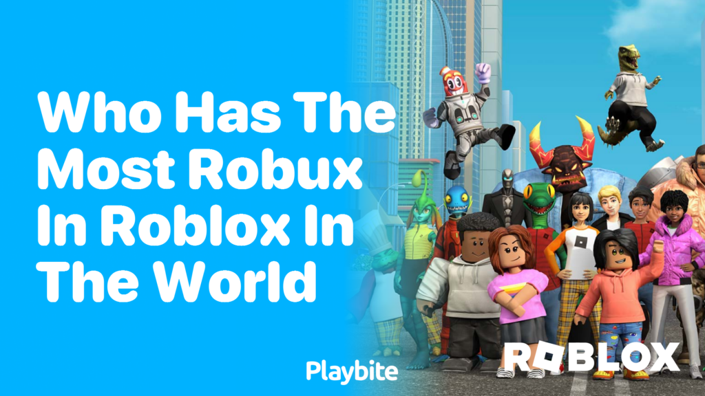 Who Has the Most Robux in Roblox Worldwide? - Playbite