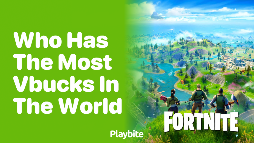 Who Has the Most V-Bucks in the World? - Playbite