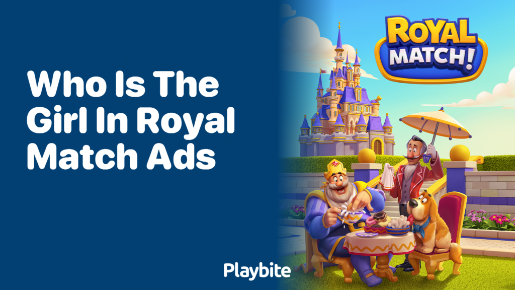 Who Is the Girl in Royal Match Ads? - Playbite